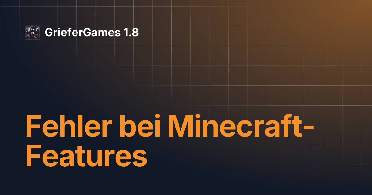 Fehler bei Minecraft-Features | GrieferGames 1.8